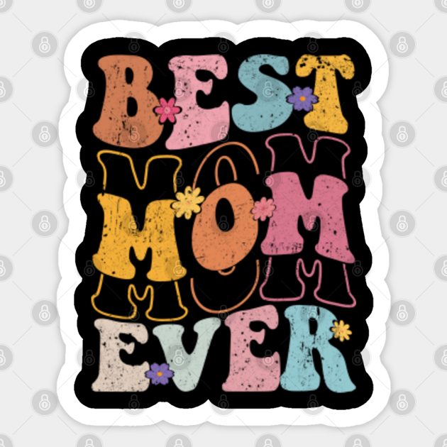 Groovy Best Mom Ever Mothers Day Ideas Best Ideas T For Mom